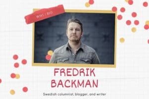 Fredrik Backman Wiki, Age, Books, Wife, Quotes - Aksharathalukal